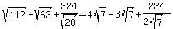 SOLUTION: 112 square root - 63 square root + (224 divide by (28 square ...