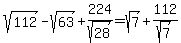 SOLUTION: 112 square root - 63 square root + (224 divide by (28 square ...